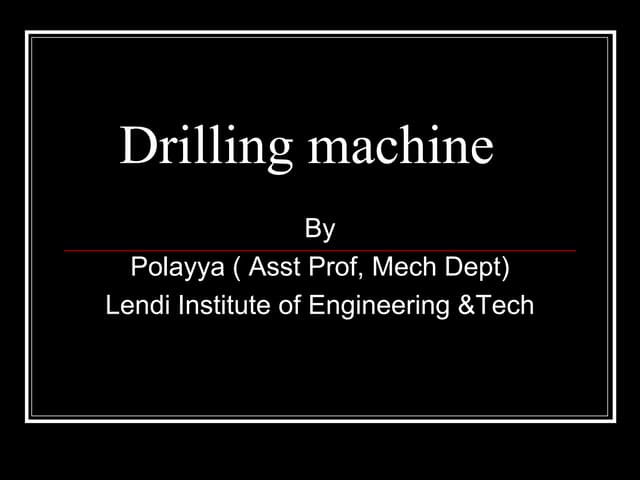 Drilling machine PPT | PPTX