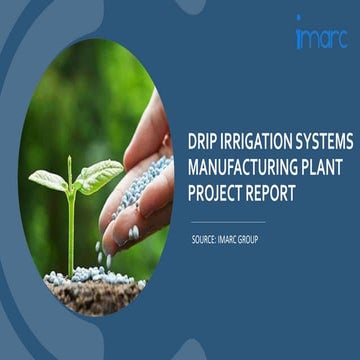 Project Report on Drip Irrigation Systems Manufacturing Plant | PPTX