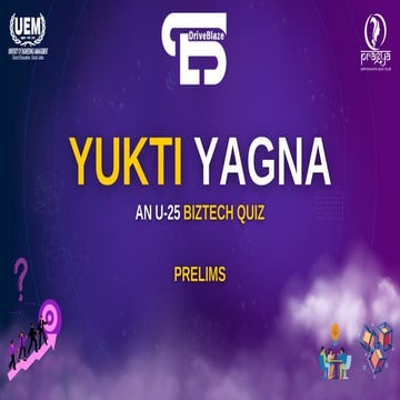 Yukti Yagna - U25 BizTech Quiz prelims, DriveBlaze 2024 | PDF
