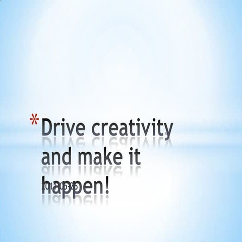 Drive Creativity And Make It Happen! | PPTX