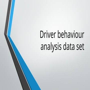 Driverr Behaviour Analysis Data Setpptx Auto Navigation Systems