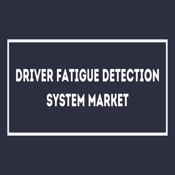 Driver fatigue detection system market | PDF