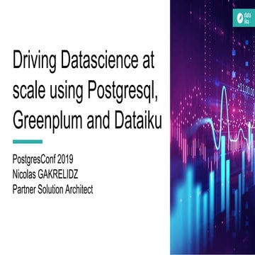 Driving Datascience At Scale Using Postgresql Greenplum And Dataiku 0296