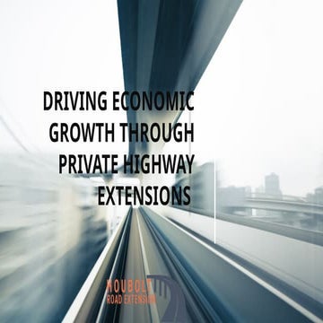 Driving Economic Growth Through Private Highway Extensions.pptx