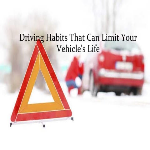 Driving Habits That Can Reduce Your Vehicle's Life | PPT