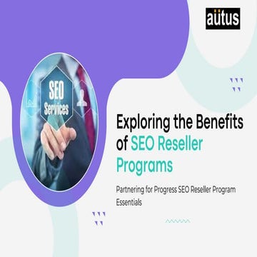 Driving Success: Autus Digital Agency's SEO Reseller Programs Unveiled | PPT