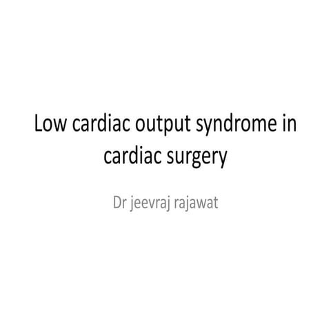 Dr jeevraj Low Cardiac Output In cardiac surgery | PPTX