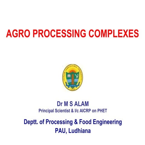 Agro-Processing Complexes, Punjab Agricultural University | PPTX