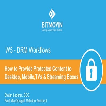 DRM Workflows: How to Provide Protected Content to Desktop, Mobile, TVs ...