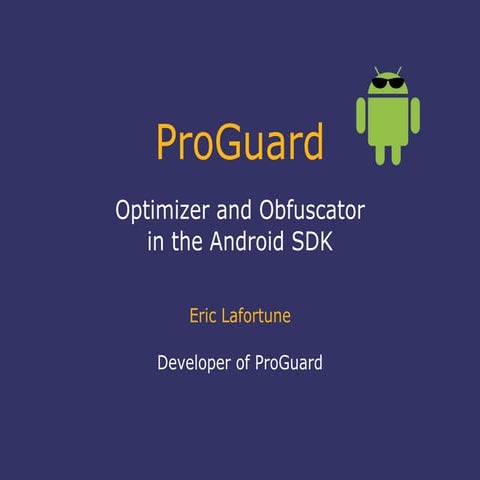 Droidcon2013 pro guard, optimizer and obfuscator in the android sdk_eric lafortune_saikoa | PDF ...