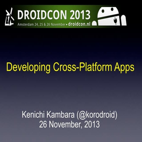 [Droidcon NL 2013] Developing Cross-Platform Apps | PPT