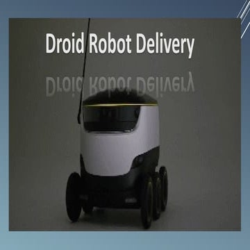 Droid delivery | PPT | Robotics | Technology & Computing