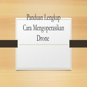 cara mengoperasikan drone bagi para pemula | PPTX