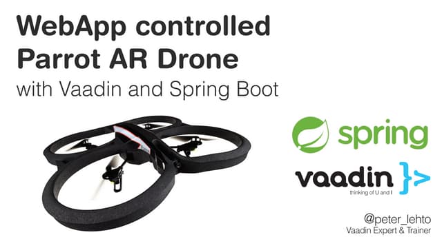 Webapp Controlled Parrot Ar Drone With Vaadin And Spring Boot Ppt