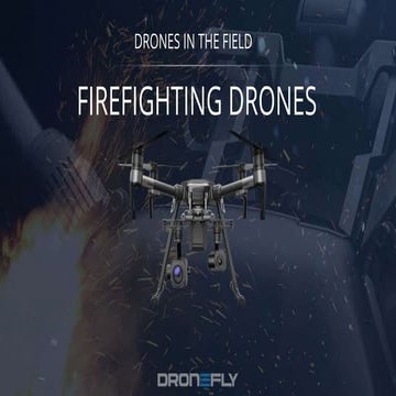 Firefighting Drones: Drones in the Field | PPTX