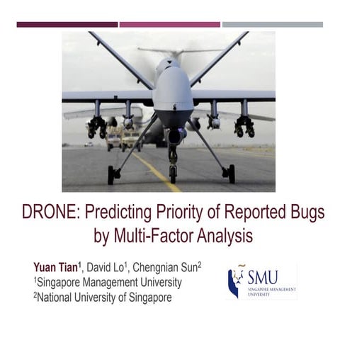 DRONE: Predicting Priority of Reported Bugs by Multi-Factor Analysis | PPT