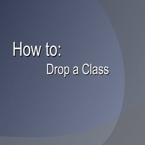 How to: Drop a Class | PPT | Education