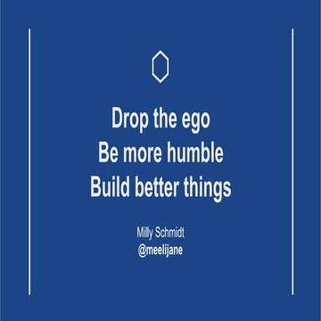 Drop the ego, be more humble, build better things | PDF
