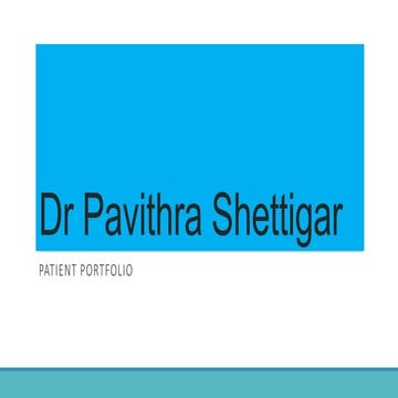Patient Portfolio - Dr Pavithra Shettigar | PPT