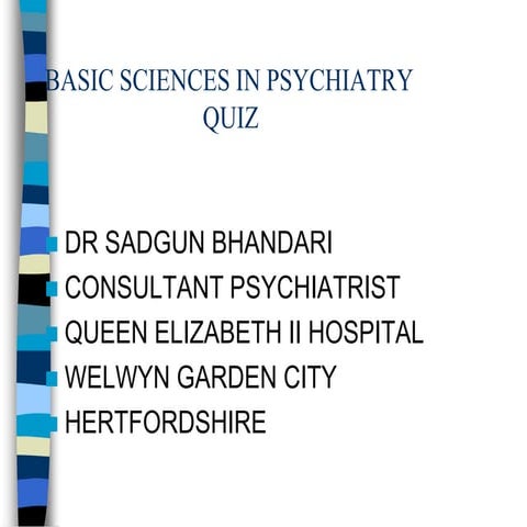Dr Sadgun Bhandari - BASIC SCIENCES IN PSYCHIATRY QUIZ | PPTX