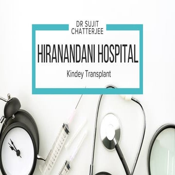 Dr Sujit Chatterjee Role at Hiranandani Hospital Kidney | PDF