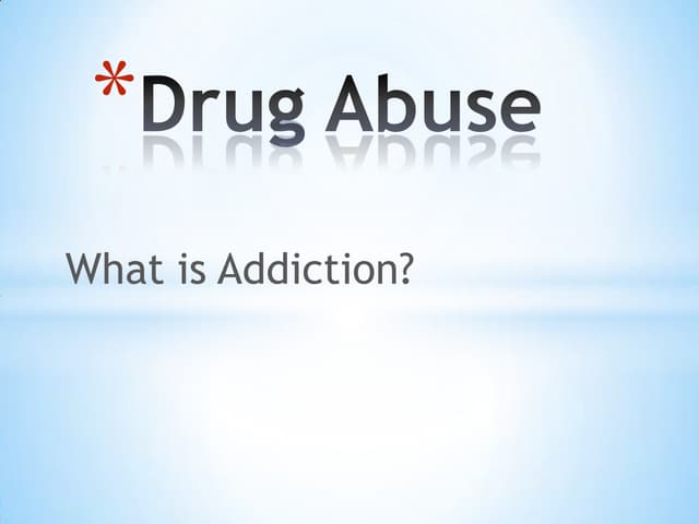 Drug abuse and addiction | PPTX