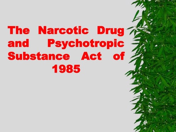 The Narcotic Drug and Psychotropic Substance Act | PPT
