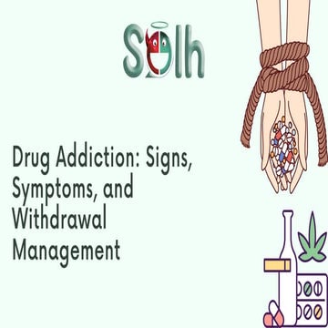 Drug Addiction: Signs, Symptoms, and Withdrawal Management | Solh ...