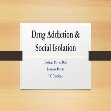 Drug Addiction & social isolation /loneliness | PPT