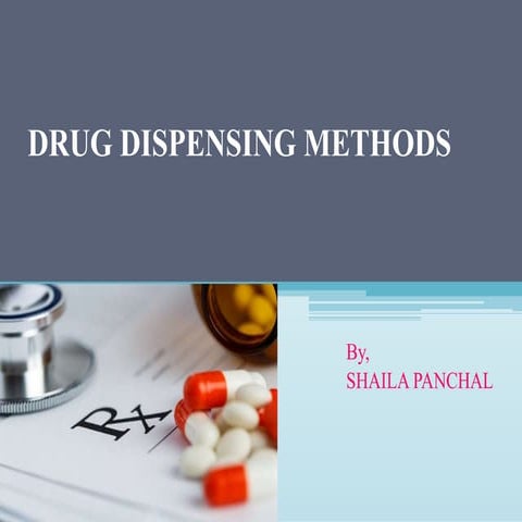 DRUG DISPENSING METHODS for B.sc Nursing 4th Yearpptx | PPT