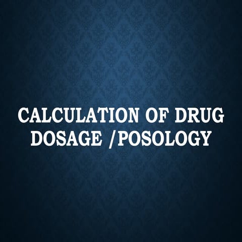 Drug Dosage calculation pharmacology ppt | PPTX