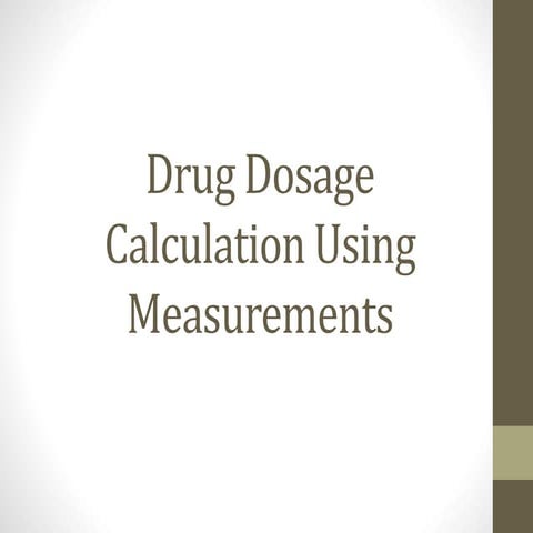 Drug dosage calculation using measurements.pptx