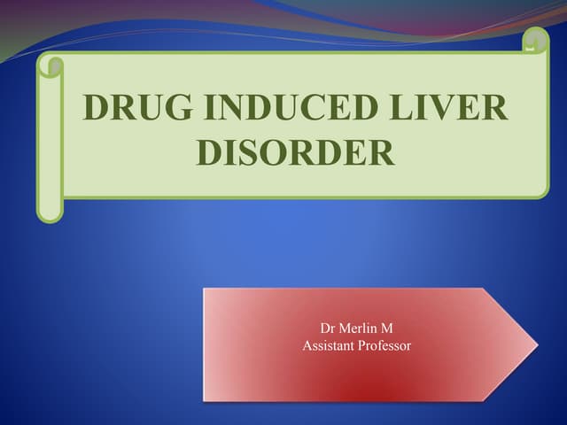 Drug Induced Liver Disorder | PPTX Drug Induced Liver Disorder | PPTX