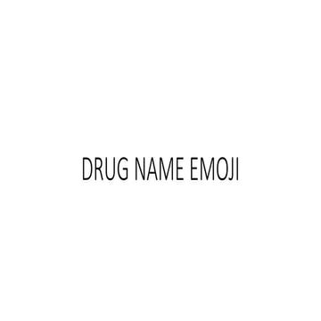 DRUG NAME EMOJI related to medicine .pptx