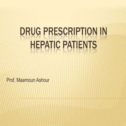 Drug prescription in hepatic patients | PPTX