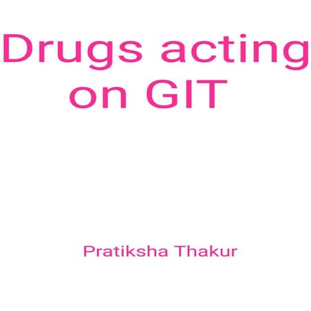 Drugs acting on Gastro Intestinal Tract (GIT) | PDF