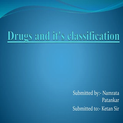 Drugs and it's classification | PPTX