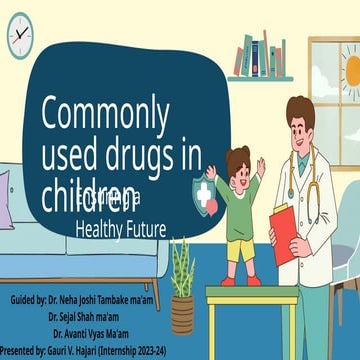 Commonly used drugs in children for a healthy future | PPTX