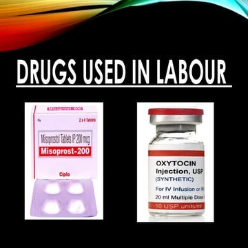 drugs used in labour i.e. used to initiate and augmentation of ...