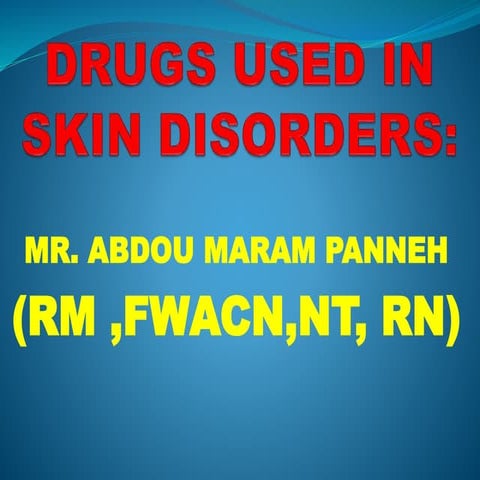 Drugs used in skin disorders- Mr. Panneh | PPTX