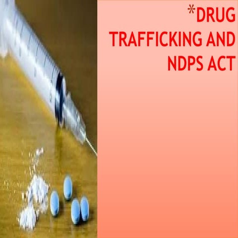 DRUG TRAFFICKING AND NDPS ACT in organised crimes.pptx