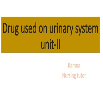 Drug used on urinary system.pptxpharmacological drugs | PPTX