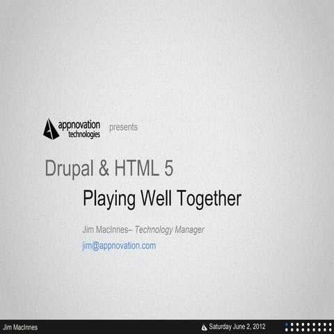 Drupal and HTML5: Playing Well Together | PPT