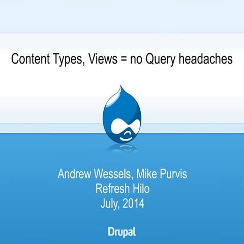 Drupal - Content Types, Views = No Query Headaches | PPT | Databases | Computer Software and ...