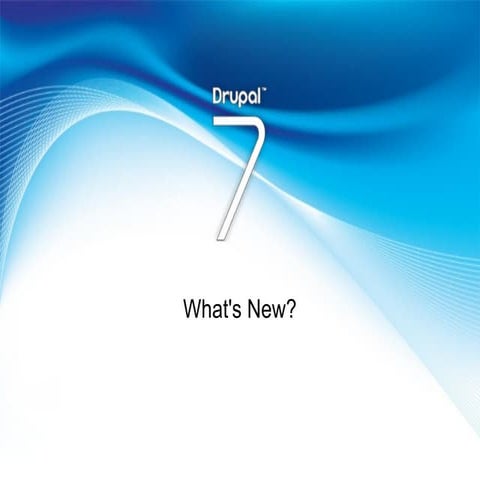 Drupal - 7 Whats new? | ODP | Computing | Technology & Computing