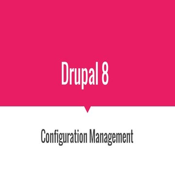 Drupal 8 Configuration Management Ppt