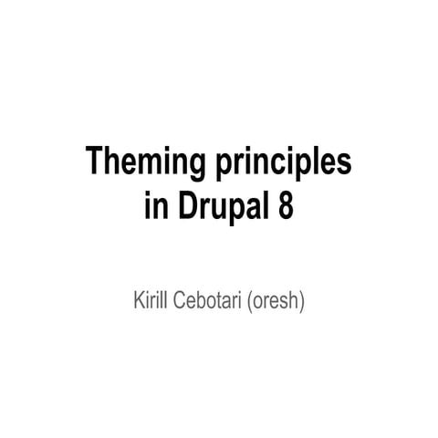Drupal 8 theming principles | PPT