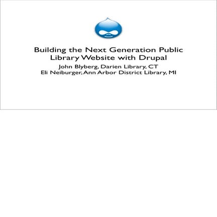 Building the Next Generation Public Library Website with Drupal | PDF