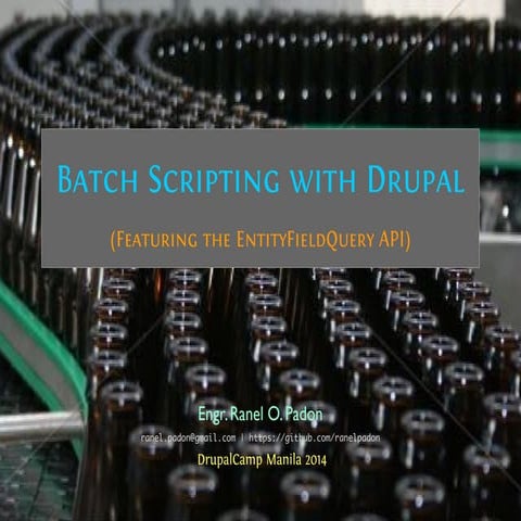 Batch Scripting With Drupal Featuring The Entityfieldquery Api Ppt 3629