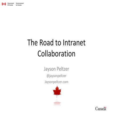 Drupal Government Days 2013 - The Road to Intranet Collaboration | PPT